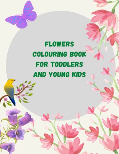 Flowers Colouring Book for Toddlers and Young Kids: Coloring book for ...