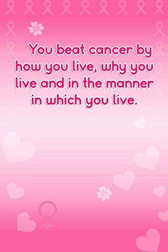 Cancer Fighting Journal: You beat cancer by how you live, why you live ...
