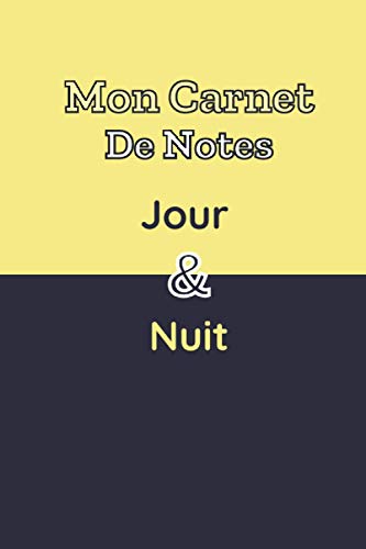 Mon Carnet De Notes : Jour Et Nuit: Journal de notes original et ...