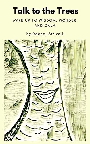 Talk to the Trees: Wake up to Wisdom, Wonder, and Calm by Rachel ...