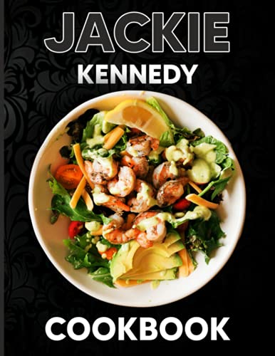 Jackie Kennedy Cookbook: 20 Recipes You Need To Know Jackie Kennedy ...