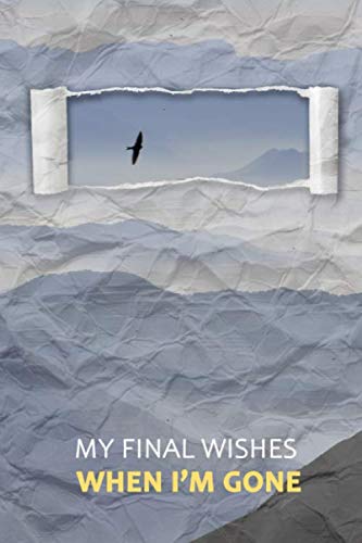 My Final Wishes When I'm Gone: End of Life Planner and Organizer | Your ...