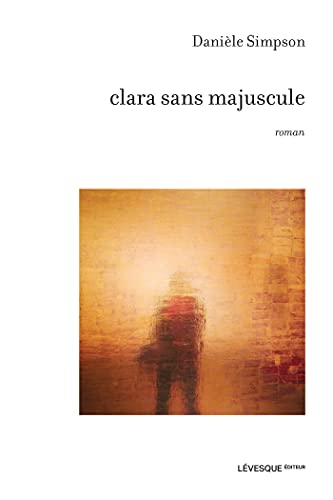 Clara sans majuscule (French Edition) by Danièle Simpson | Goodreads