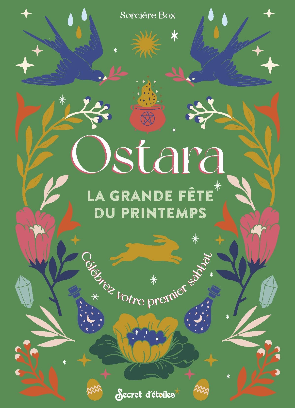 Ostara, la grande fête de la nature: Célébrez votre premier sabbat by Sorcière Box | Goodreads