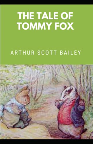 THE TALE OF TOMMY FOX (Annotated) by Arthur Scott Bailey | Goodreads