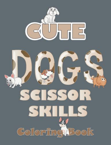 Cute Dog Scissor Skills Coloring Book: Amazing Coloring and Scissor ...