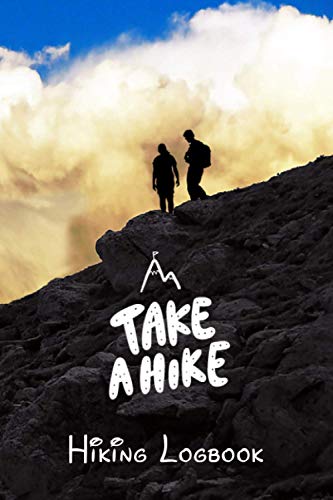 Take a Hike Hiking Logbook: Hiker's Journal with Prompts To Write In ...