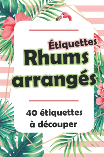Etiquettes pour Rhums Arrangés à Coller: Carnet de 40 étiquettes à ...
