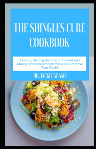 The Shingles Cure Cookbook: Several Healing Recipes to Prevent and ...