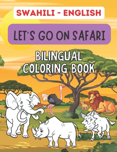 Swahili English, Let’s Go On Safari, Bilingual Coloring Book: Color ...