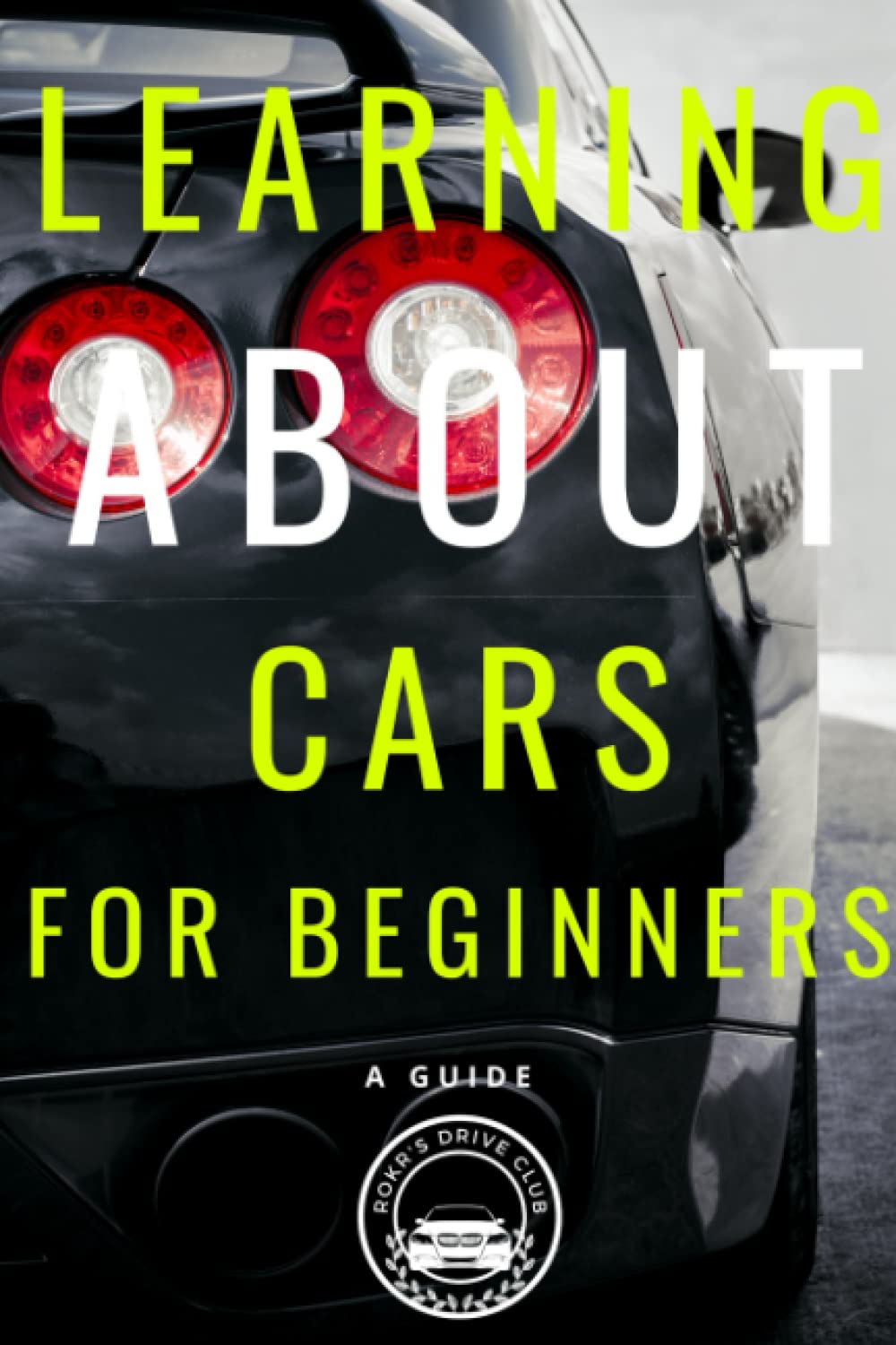 Learning About Cars For Beginners: A Guide: Becoming a Car Enthusiast ...