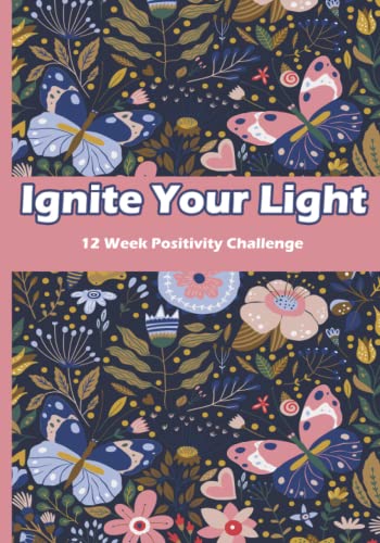 Ignite Your Light: 12 Week Positivity Challenge - Prompts, Exercises ...