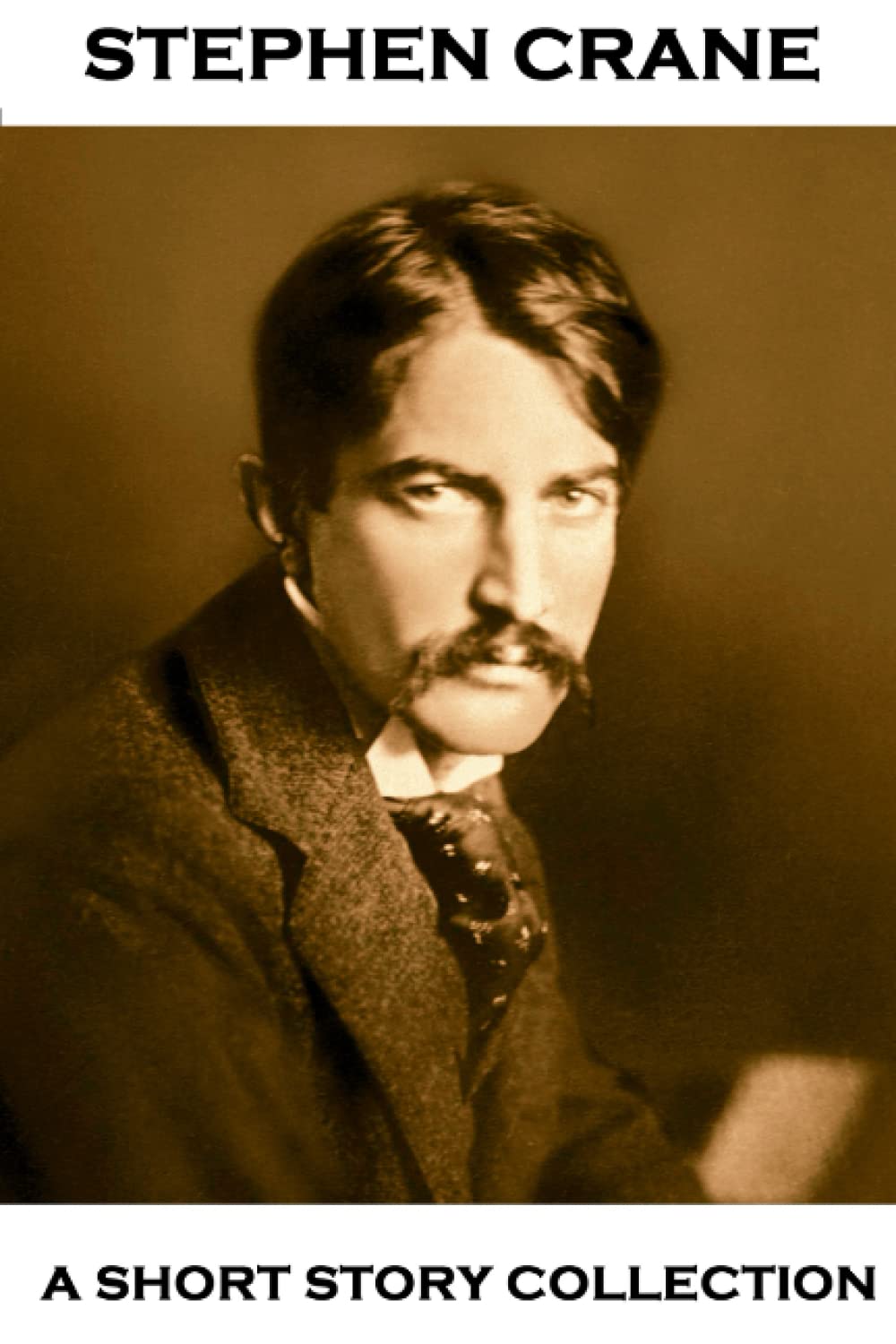 Stephen Crane - A Short Story Collection: The Open Boat, The Bride Comes to Yellow Sky, The ...