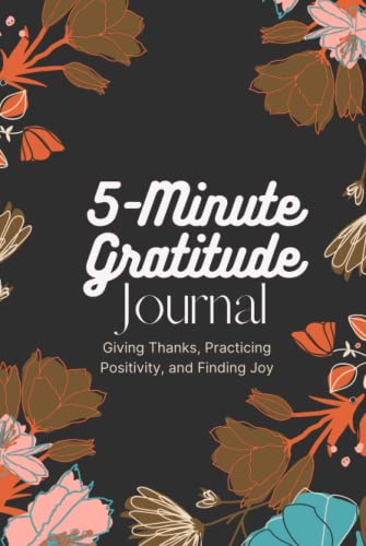 5-Minute Gratitude Journal: Giving Thanks, Practicing Positivity, and ...