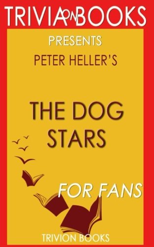 Trivia: The Dog Stars by Peter Heller by Trivion Books | Goodreads