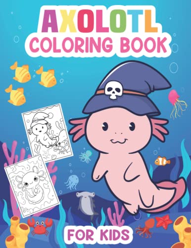 Axolotl Coloring Book For Kids: Over 50 Cute and Fun Axolotl Colouring ...