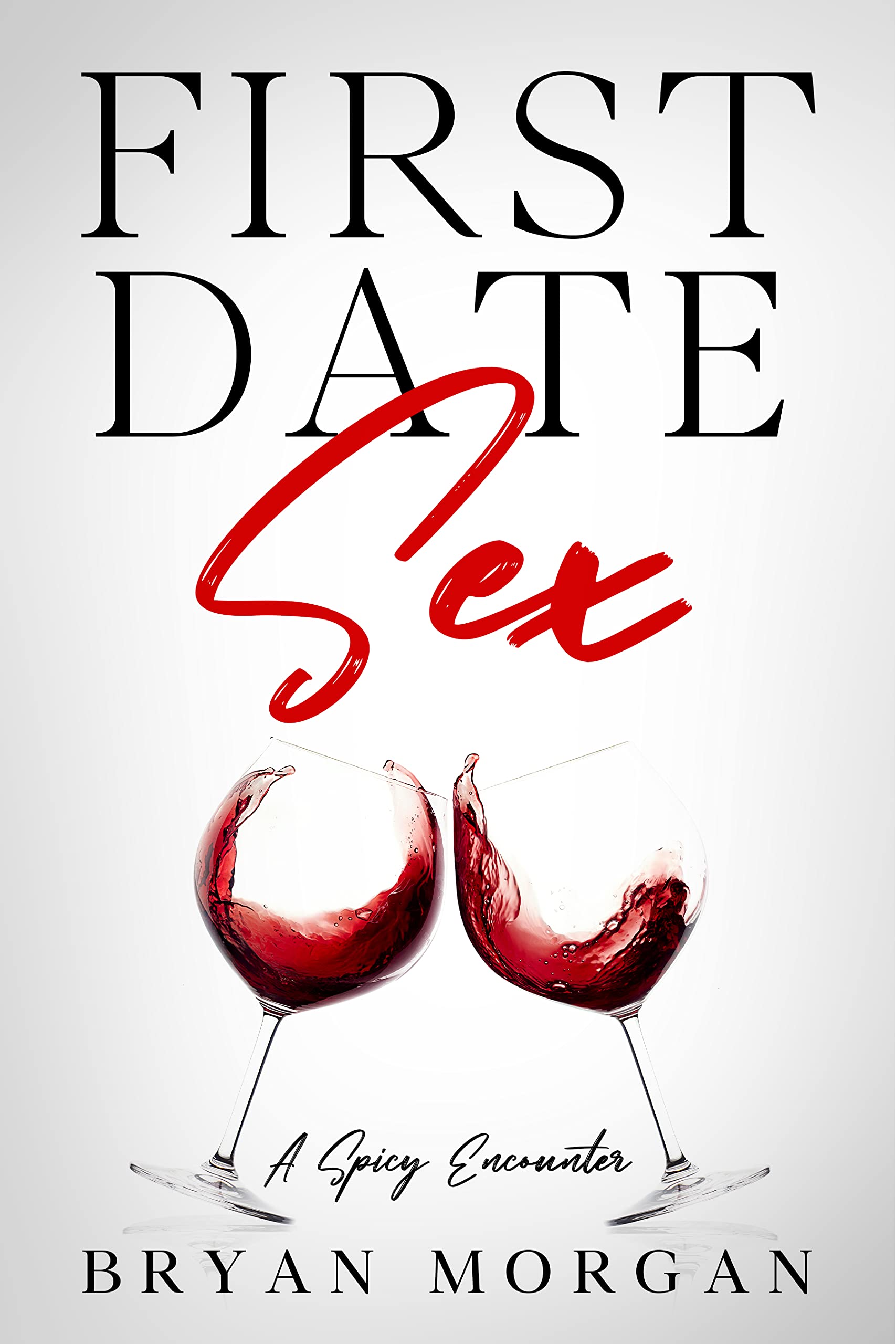 First Date Sex: A Spicy Encounter by Bryan Morgan | Goodreads