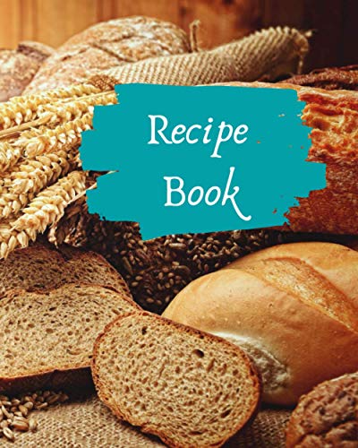 Recipe Book: Breads Blank Recipe Book / Create Your Own Recipe Book by ...