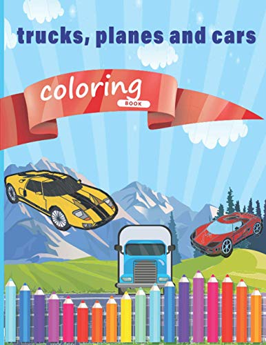 Trucks, Planes And Cars Coloring Book: 30 big and fun designs, coloring ...