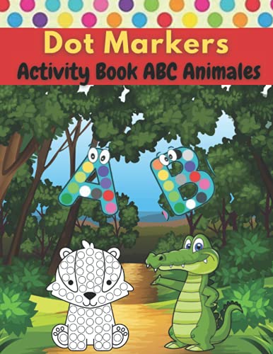Dot Markers Activity Book ABC Animals: Learn the Alphabet by Coloring ...