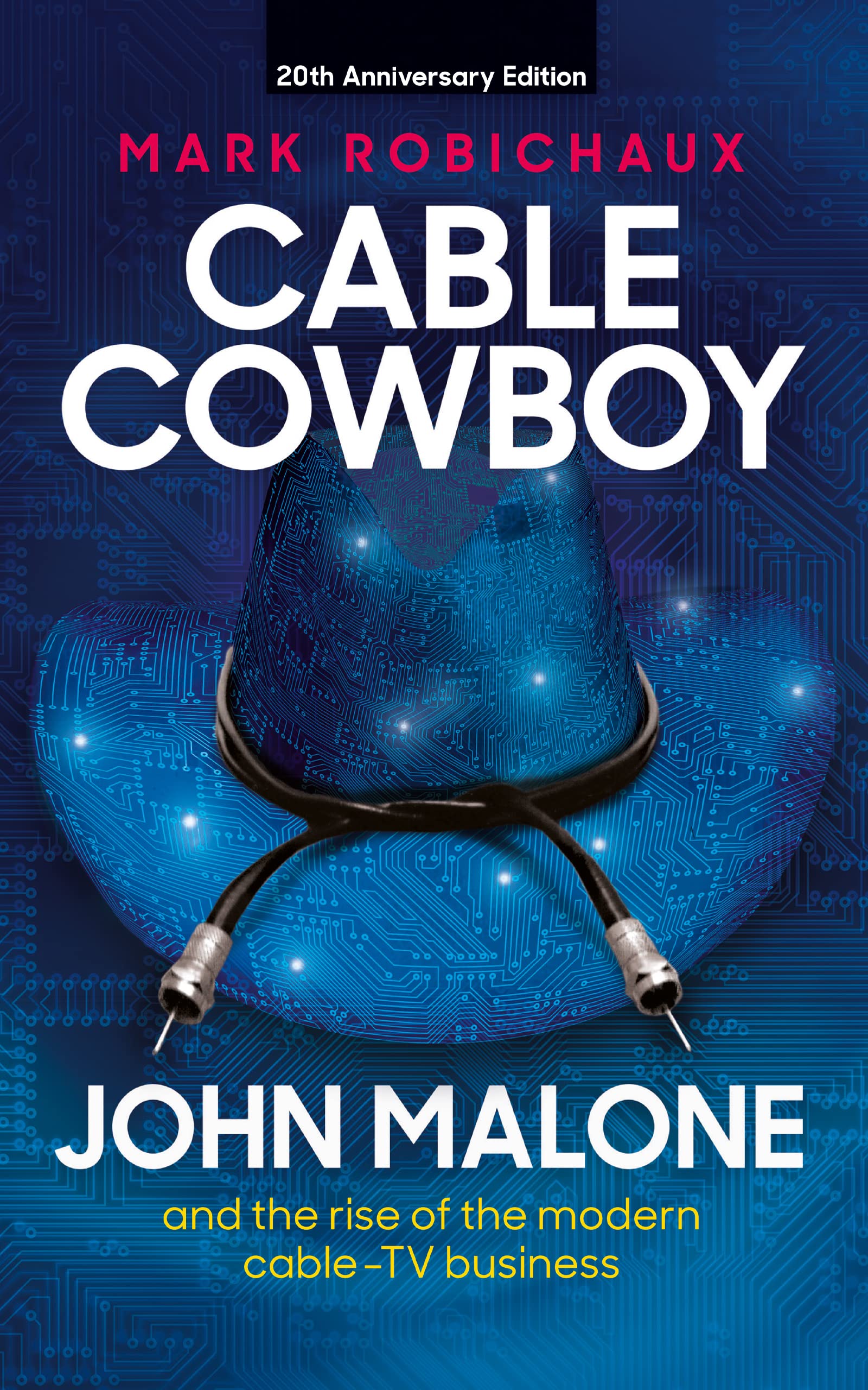 Cable Cowboy : John Malone and the rise of the modern cable-TV business ...