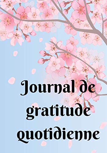 Journal de gratitude quotidienne: Pour apprendre et exprimer sa ...