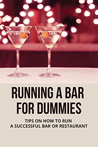 Running A Bar For Dummies: Tips On How To Run A Successful Bar Or ...