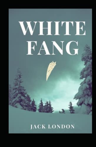 White Fang illustrated edition by Jack London | Goodreads