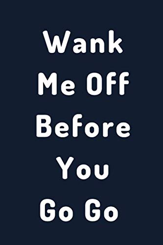 Wank Me Off Before You Go Go Gay Valentines Day Cards Notebook T