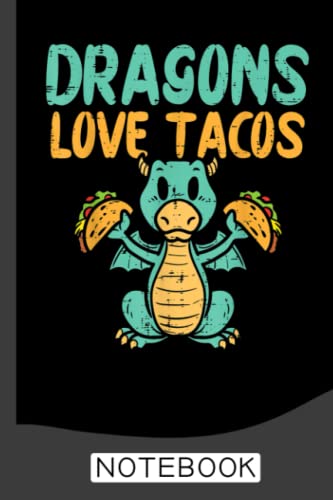 Dragons Love Tacos Cute Cinco De Mayo Mexican Food Notebook: Dragons ...