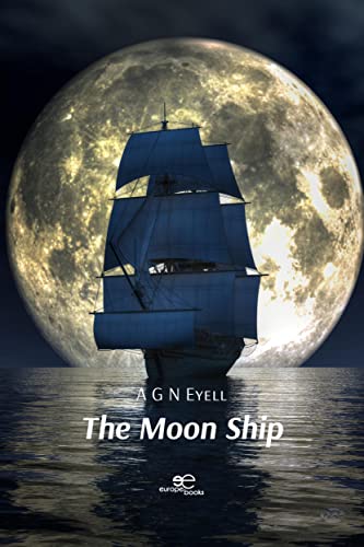 The Moon Ship by N A G Eyell | Goodreads