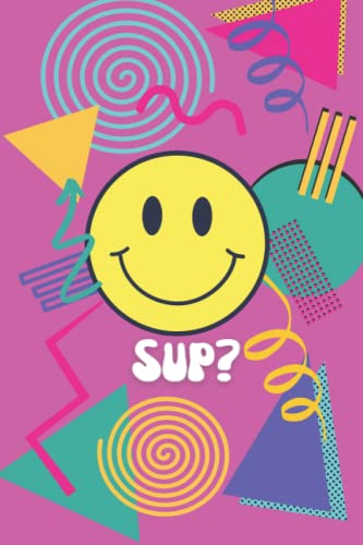 Sup? 90s Nostalgia Notebook: Retro 90s Themed Notebook or Journal 6"x9 ...