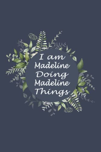 I am Madeline Doing Madeline Things: Funny Personalised Name Lined ...