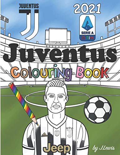 Juventus Colouring Book 2021: Football Activity Book For Kids & Adults ...