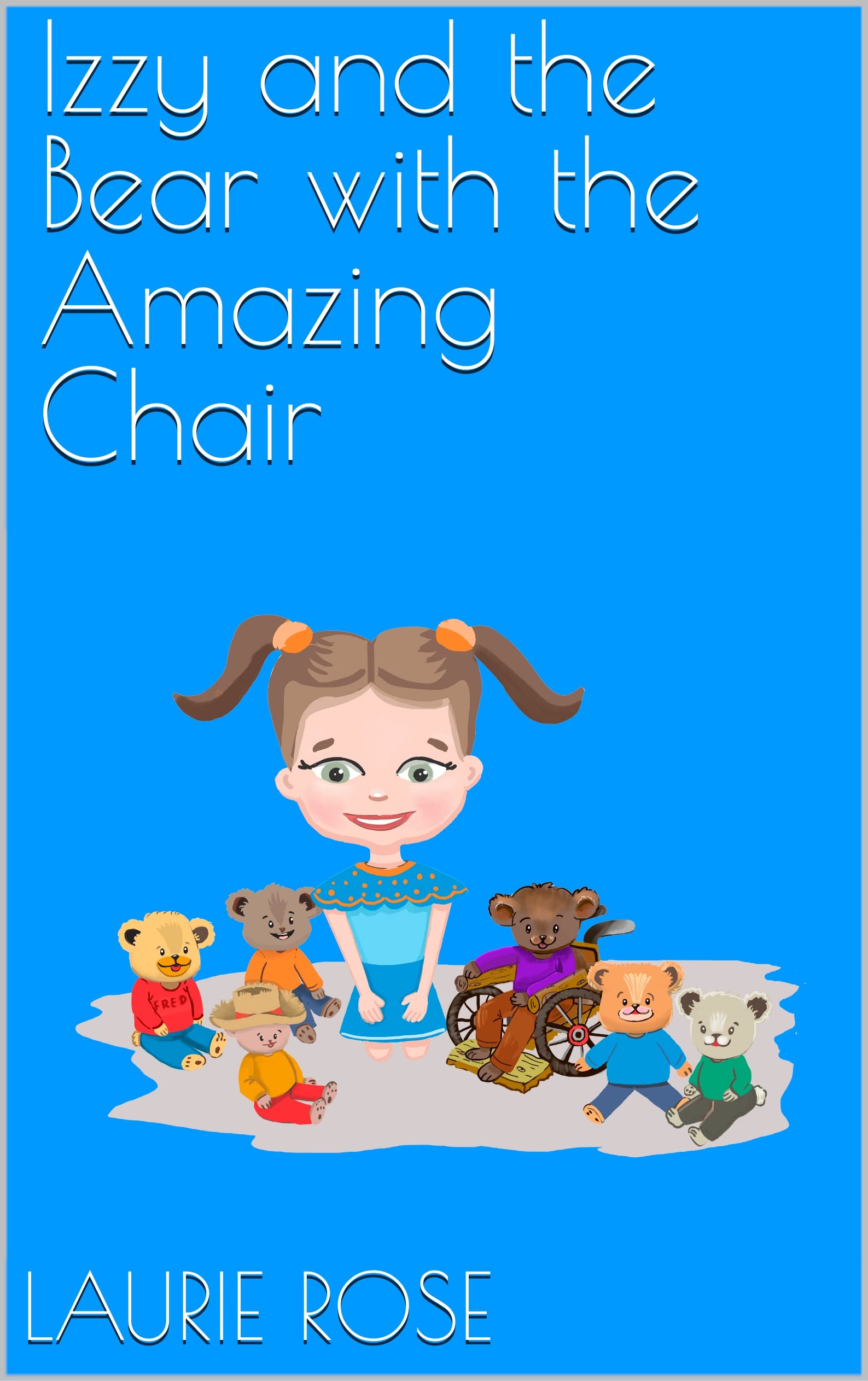Izzy and the Bear with the Amazing Chair by Laurie Rose | Goodreads