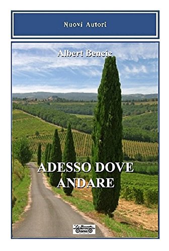 Adesso dove andare by Bencic Albert. | Goodreads