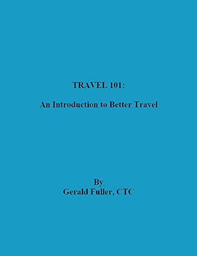 Travel 101: An Introduction to Better Travel by Gerald Fuller | Goodreads