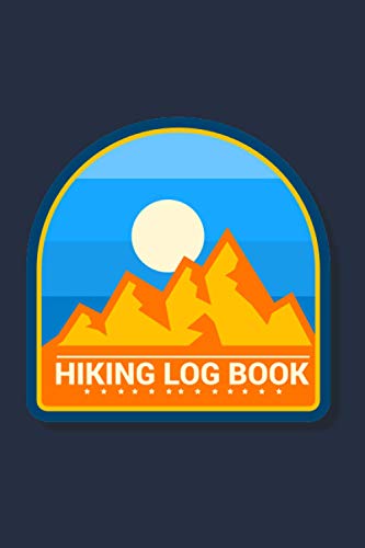 Hiking Log Book: Ultimate Mountain Hiking Log Book With Prompts To ...