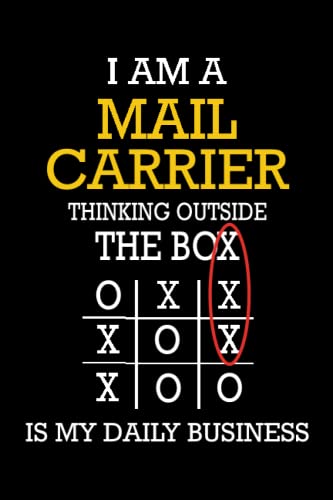 I Am A Mail Carrier Thinking Outside The Box Is My Daily Business ...