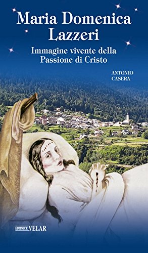 Maria Domenica Lazzeri. Immagine vivente della passione di Cristo by ...