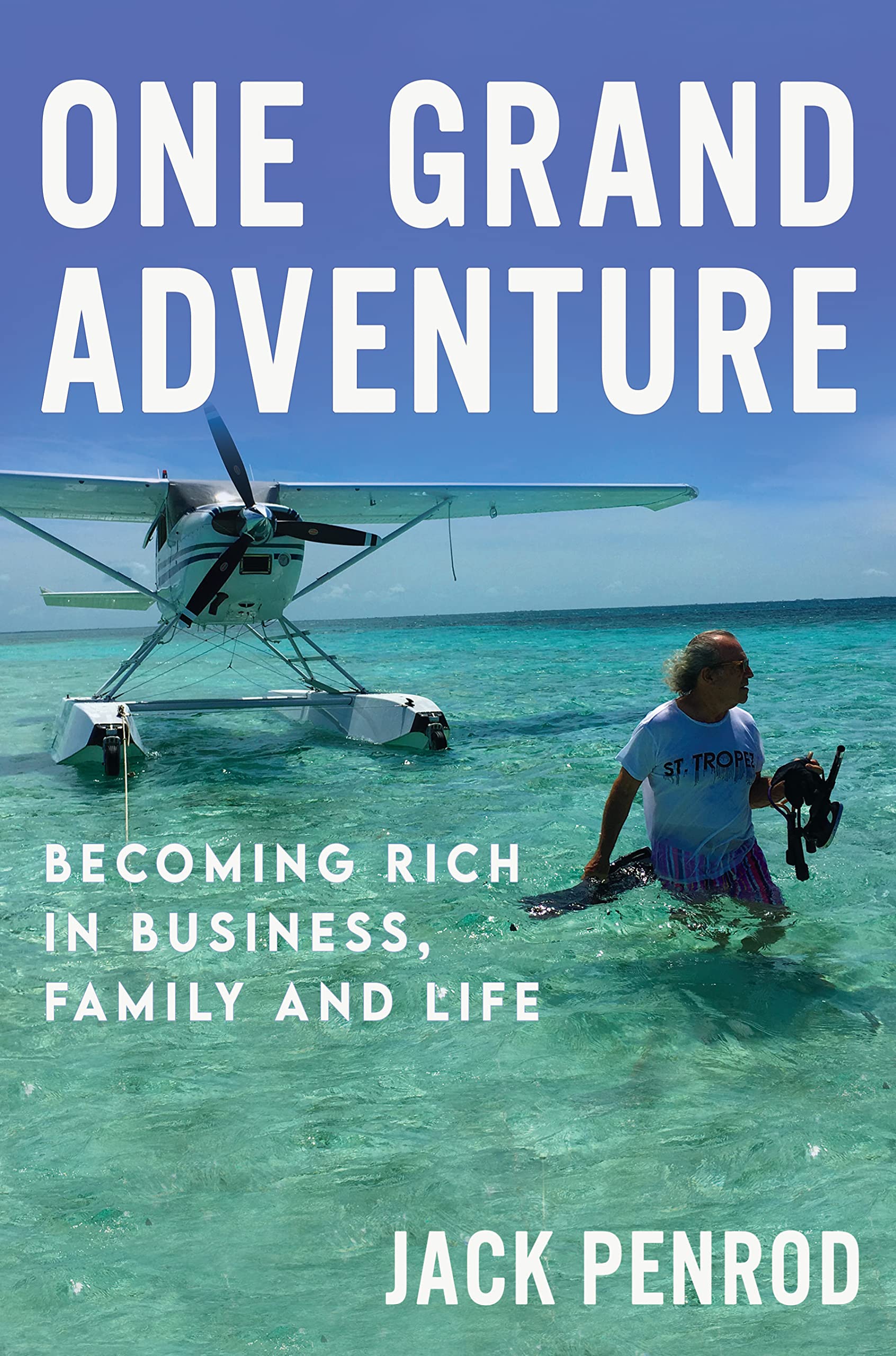One Grand Adventure: Becoming Rich in Business, Family and Life by Jack ...