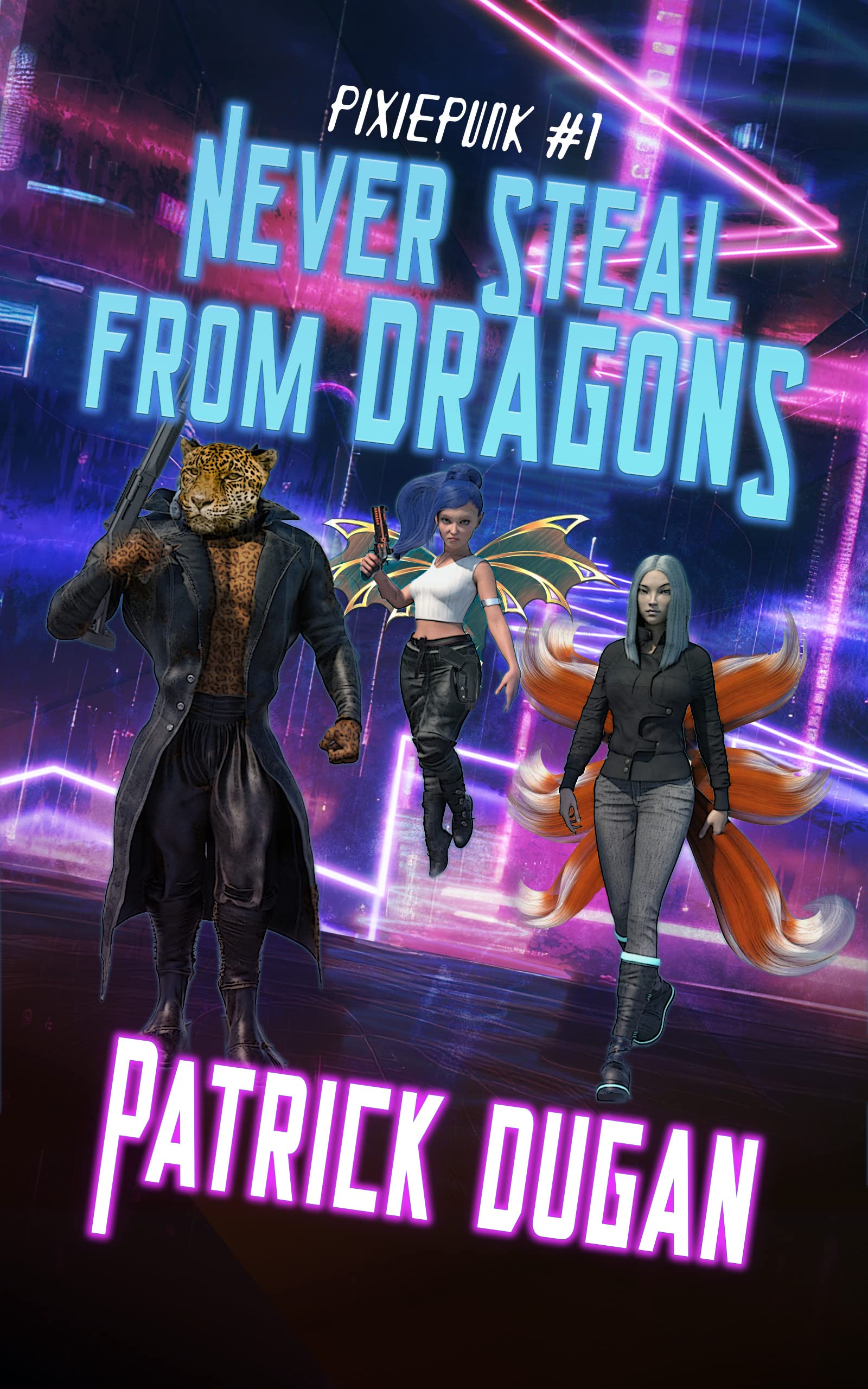 Never Steal from Dragons (Pixiepunk #1) by Patrick Dugan | Goodreads