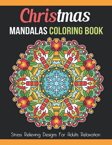 Christmas Mandalas Coloring Book: Stress Relieving Designs For Adults ...
