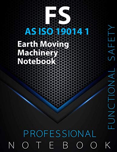 Functional Safety - AS ISO 19014 1 Earth Moving Machinery Notebook, FS ...