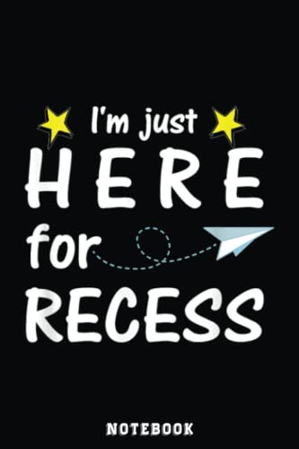 I'm Just Here For Recess Funny Back To School Teacher Gift Notebook ...