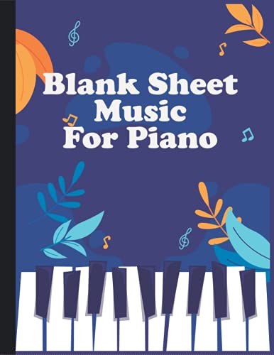 Blank Sheet Music For Piano: Music Notebook With Staff Paper For ...