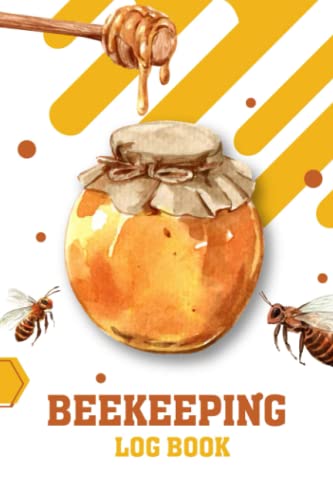 Beekeeping Log Book: Beekeeping Log Book, Beekeepers Journal, Beehive ...