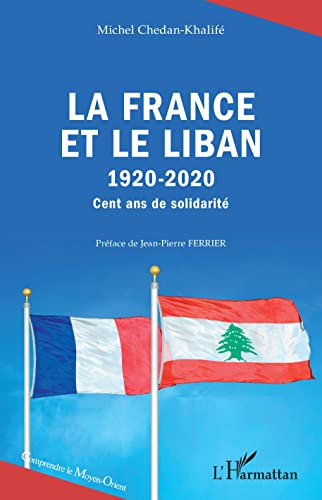 La France et le Liban: 1920-2020 Cent ans de solidarité - Cent ans de ...