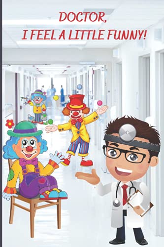 DOCTOR, I FEEL A LITTLE FUNNY!: Fun Cute Notebook For Nurse, Doctor ...