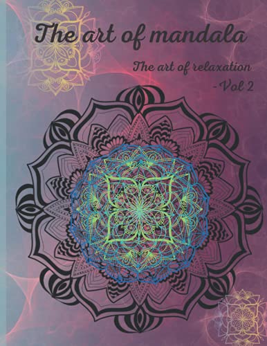 The Art of Mandala: The Art of Relaxation Vol 2: Amazing Mandala ...